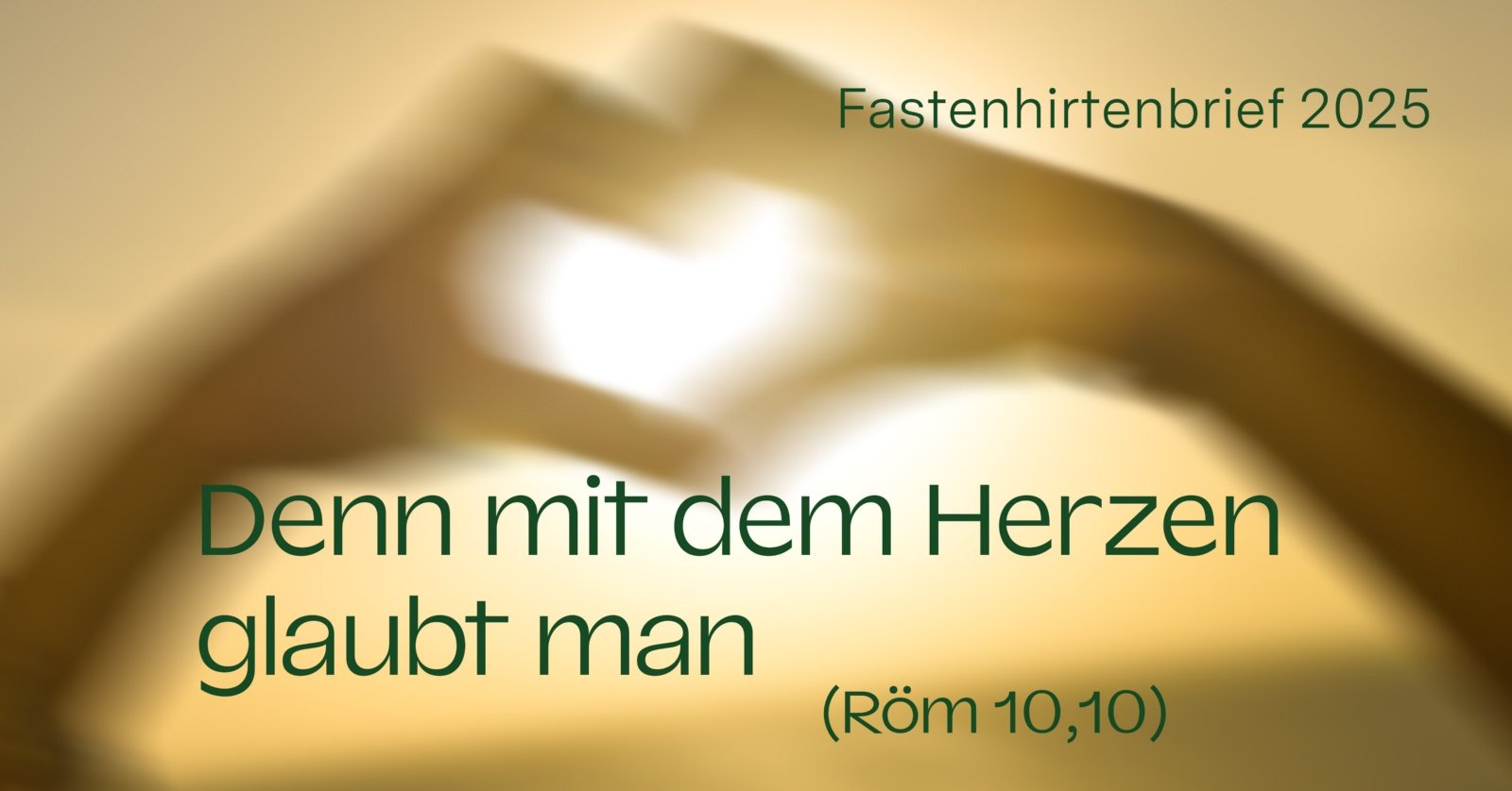 Fastenhirtenbrief 2025: „Denn mit dem Herzen glaubt man“